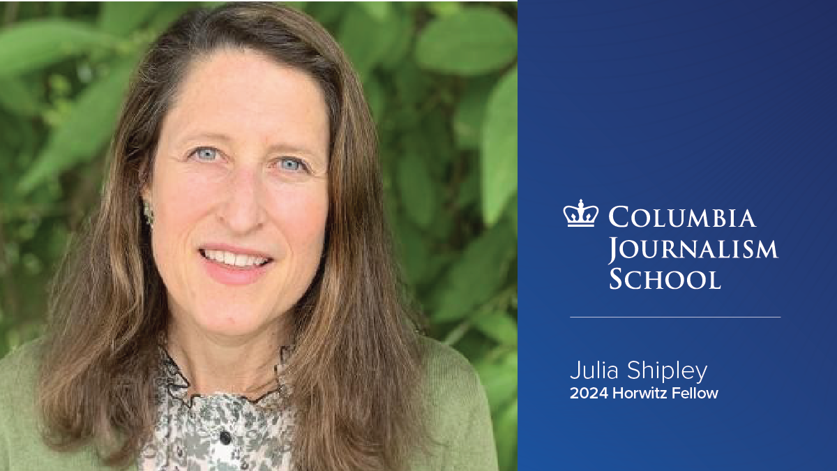Julia Shipley, '20 M.A. Arts & Culture, Named 2024 Tony Horwitz Fellow | Columbia Journalism School